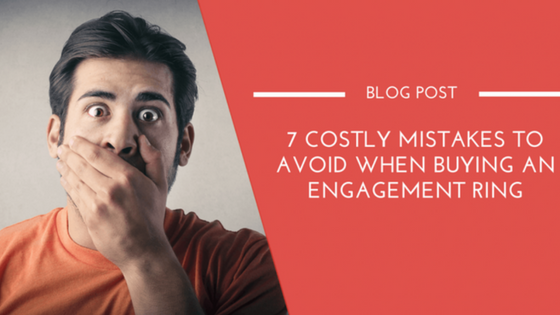 5 Mistakes Buying an Engagement Ring - How to Avoid Them